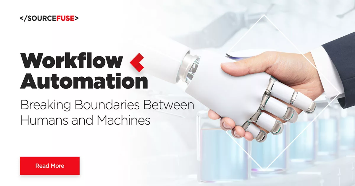 Workflow Automation: Breaking Boundaries Between Humans & Machines Workflow Automation: Breaking Boundaries Between Humans & Machines