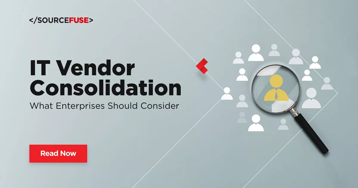 Vendor Consolidation: What Enterprises Should Consider | SourceFuse